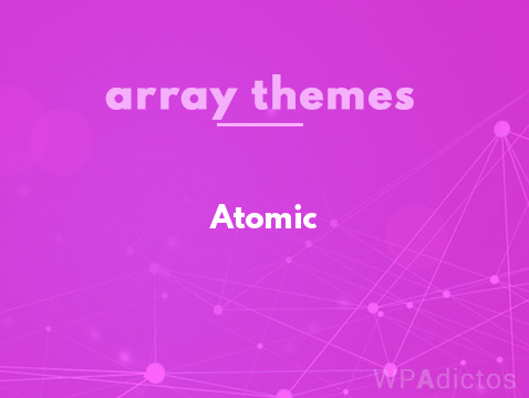 Array Themes Atomic WordPress Theme 2.2.8 – WPAdictos