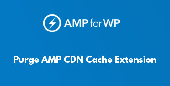 Purge AMP CDN Cache Extension 2.0.6 – WPAdictos